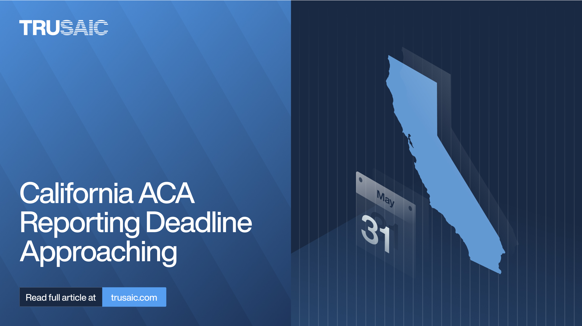 California ACA Reporting Deadline May 31 | Trusaic